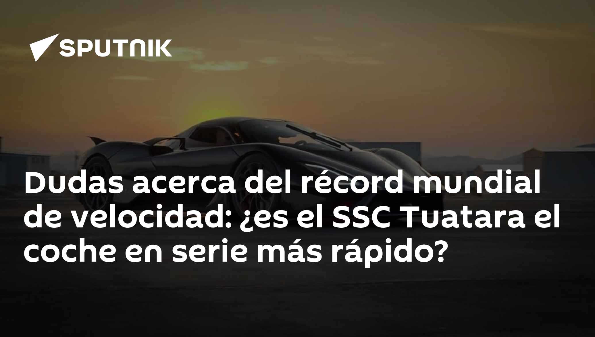 Dudas Acerca Del Récord Mundial De Velocidad ¿es El Ssc Tuatara El