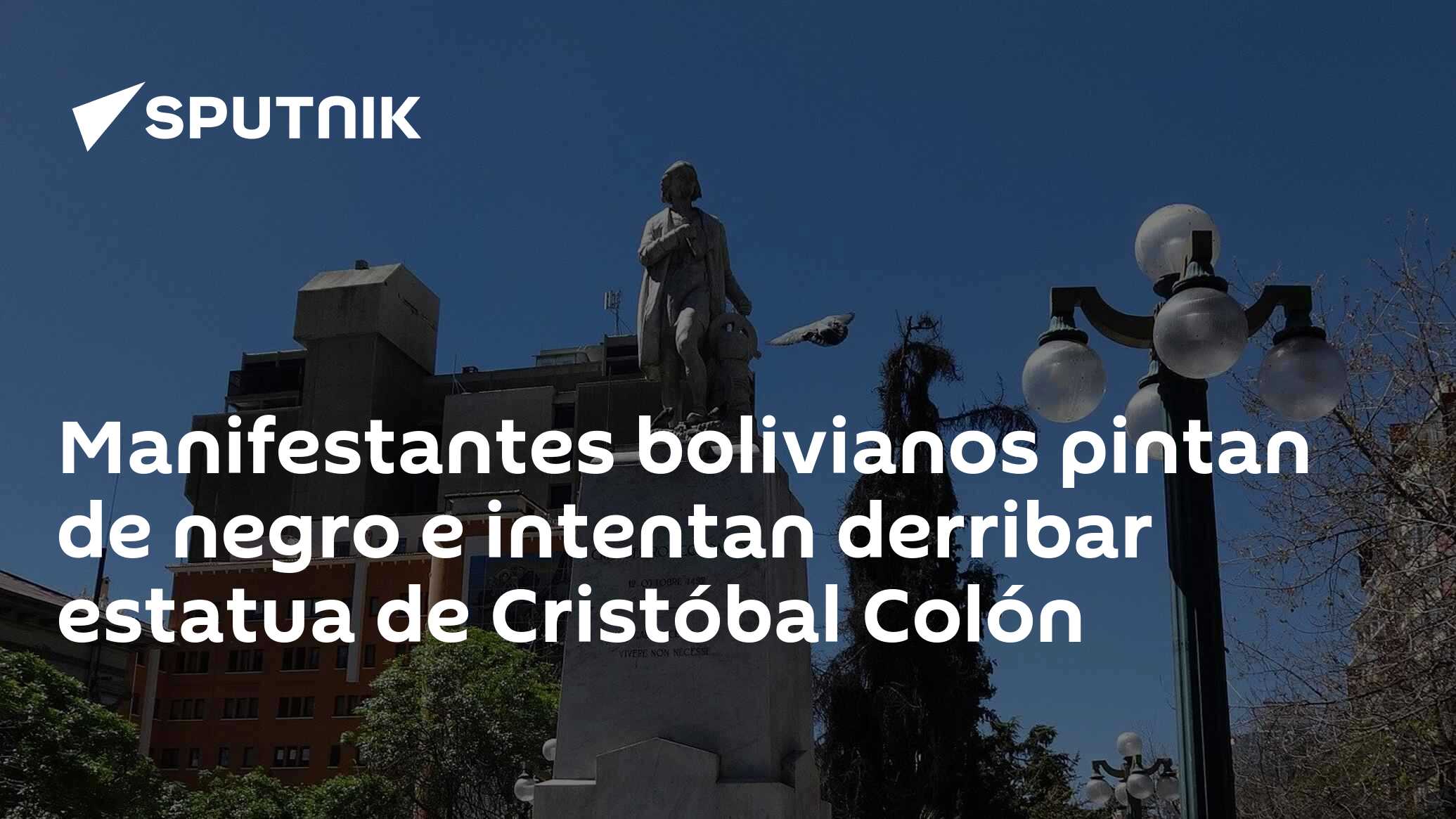Manifestantes bolivianos pintan de negro e intentan derribar estatua de ... Manifestantes bolivianos pintan de negro e intentan derribar estatua de ...